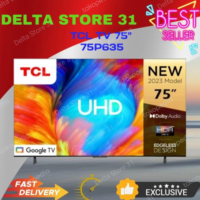 Jual TCL LED TV 75 inch 75P635 / TCL Google TV 75P635 4K UHD Smart TV P635 - Kota Surabaya ...