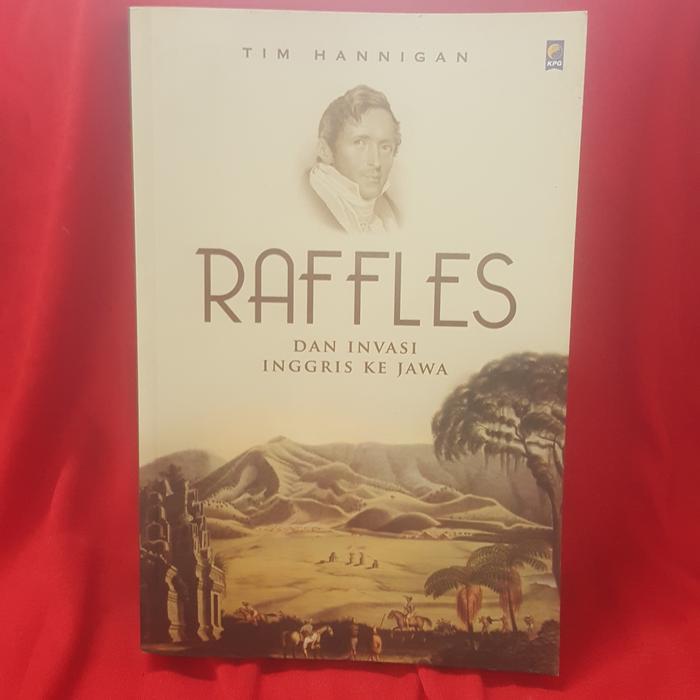 Jual Buku Raffles dan Invasi Inggris ke Jawa, Tim Hannigan - Kota Depok ...