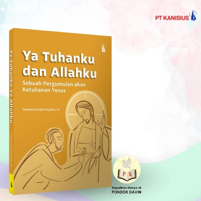 Jual Ya Tuhanku dan Allahku Sebuah Pergumulan akan Ketuhanan Yesus ...