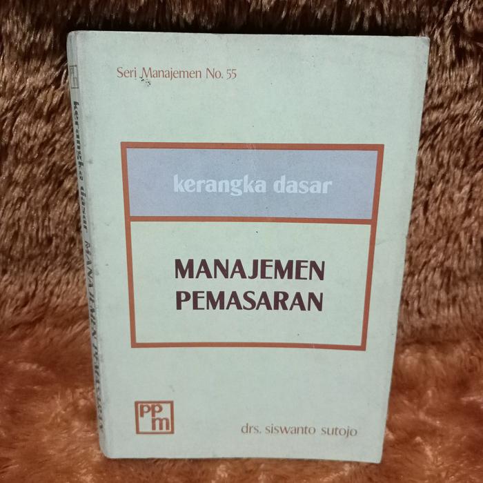 Jual buku kerangka dasar manajemen pemasaran - Kab. Mojokerto - Murdi ... Jual buku kerangka dasar manajemen pemasaran - Kab. Mojokerto - Murdi ...