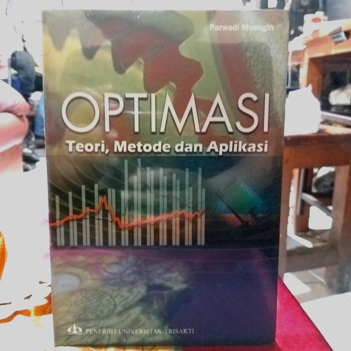 Jual OPTIMASI Teori, Metode dan Aplikasi. Original Trisakti. - Jakarta ...