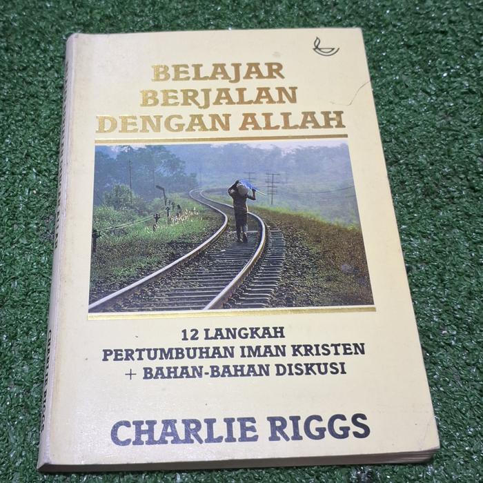 Jual Belajar Berjalan dengan Allah Charlie Riggs 12 Langkah Pertumbuhan ...