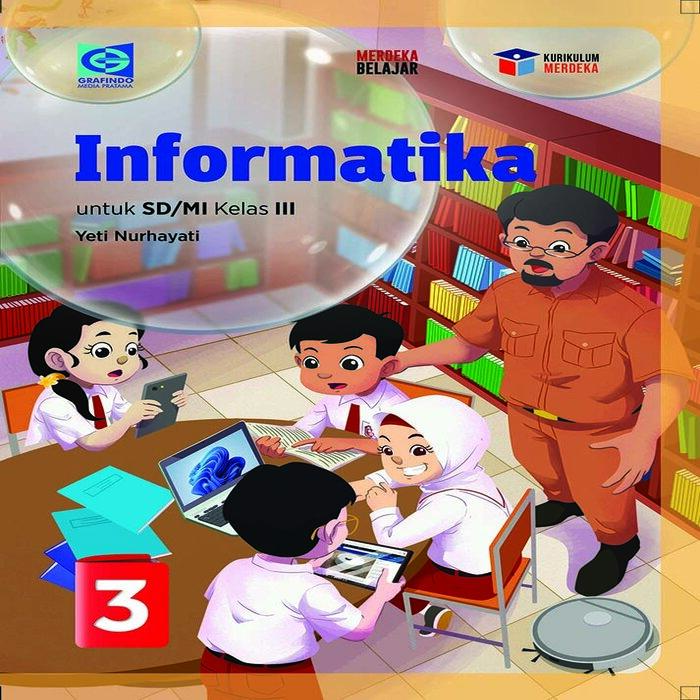 Jual Informatika Kelas 3/III Kurikulum Merdeka (GRAFINDO MEDIA PRATAMA ...