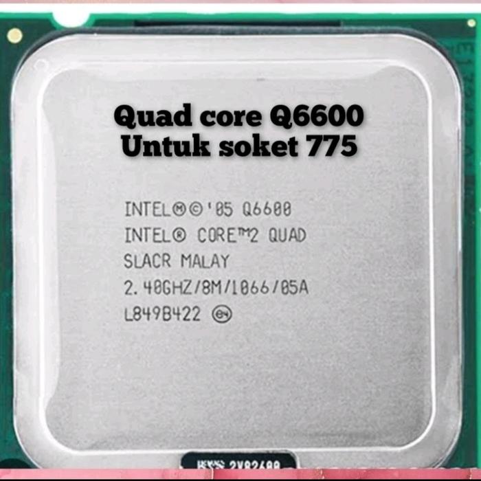 Jual PROCESSOR CORE 2 QUAD Q9650 Q9550 Q9500 Q9400 Q8400 Q8300 Q8200 Q6600 - Q6600 - Kab ...