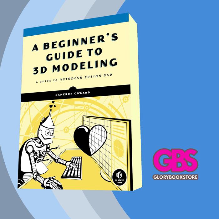 Jual A Beginner’s Guide to 3D Modeling: Cameron Coward - Jakarta Timur - GLORYBOOKSSTORE | Tokopedia