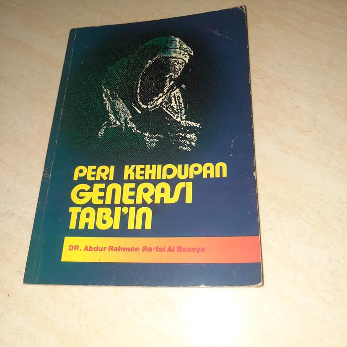 Jual PERI KEHIDUPAN GENERASI TABI'IN - DR ABDUR RAHMAN RA'FAI AL BAASYA - Jakarta Pusat - AFG ...