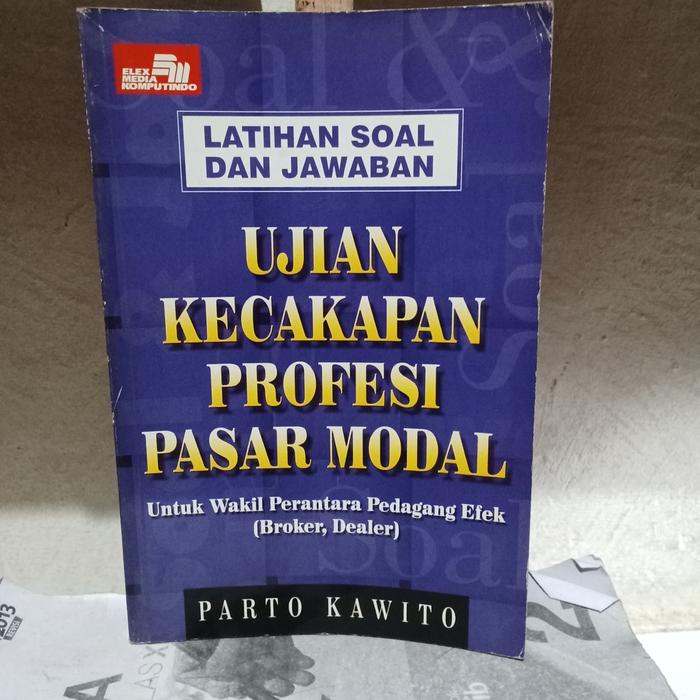 Jual LATIHAN SOAL DAN JAWABAN: UJIAN KECAKAPAN PROFESI PASAR MODAL - PARTO KAWITO - Kota Depok ...