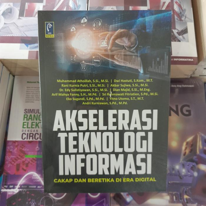 Jual BUKU AKSELERASI TEKNOLOGI INFORMASI CAKAP DAN BERETIKA DI ERA ...