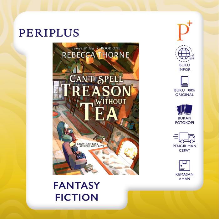 Promo Thorne-Can't Spell Treason Without Tea - 9781250333292 - Jakarta ...