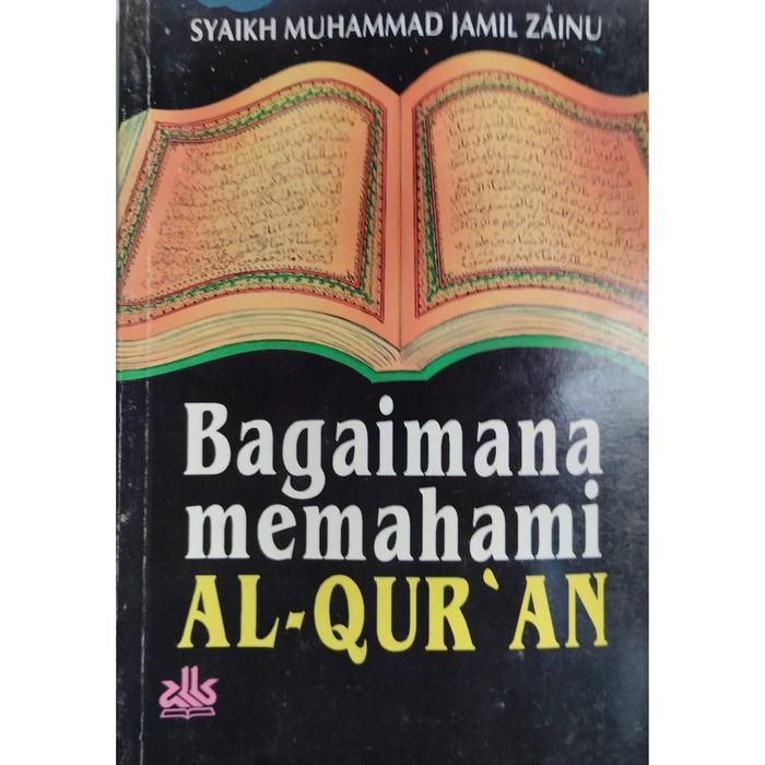 Jual BAGAIMANA MEMAHAMI AL-QUR'AN - SYAIKH MUHAMMAD JAMIL ZAINU - Jakarta Selatan - stokplus ...