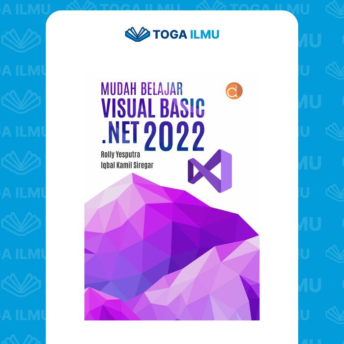 Jual Buku Mudah Belajar Visual Basic .NET 2022 - Kab. Sleman - Toga Ilmu | Tokopedia