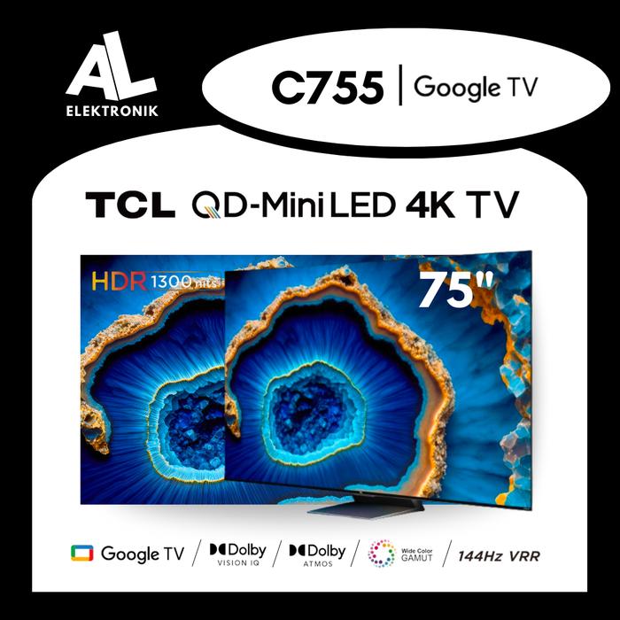Jual TCL LED 75 INCH - 75C755 - QD MINI LED - 4K UHD - SMART GOOGLE TV w/ 144Hz VRR - Jakarta ...