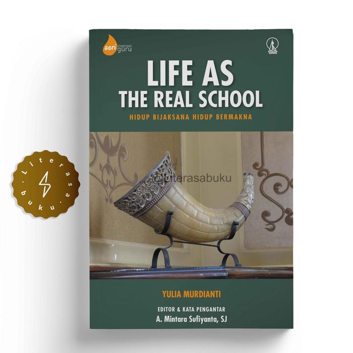 Jual Buku Life As The Real School Hidup Bijaksana Hidup Bermakna ...