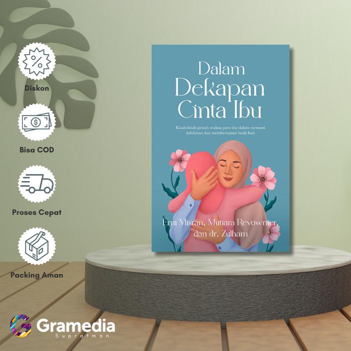 Promo Dalam Dekapan Cinta Ibu (Kisah-kisah penuh makna para ibu dalam ...