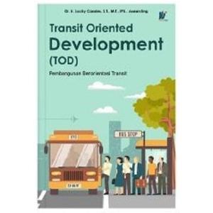 Jual Buku teknik sipil TRANSIT ORIENTED DEVELOPMENT (TOD) Pembangunan Berorientasi Transit Dr ...