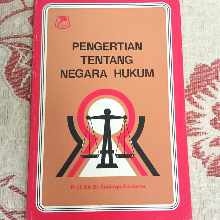 Jual Buku Pengertian Tentang Negara Hukum oleh Prof Mr Dr Sudargo Gautama - Jakarta Selatan ...