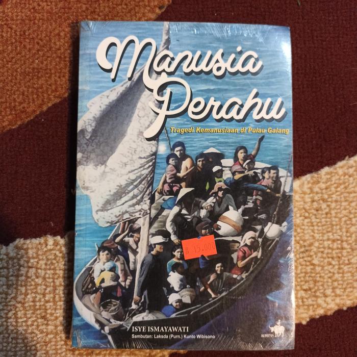 Jual Manusia Perahu - Tragedi Kemanusiaan di Pulau Galang - Kota ...