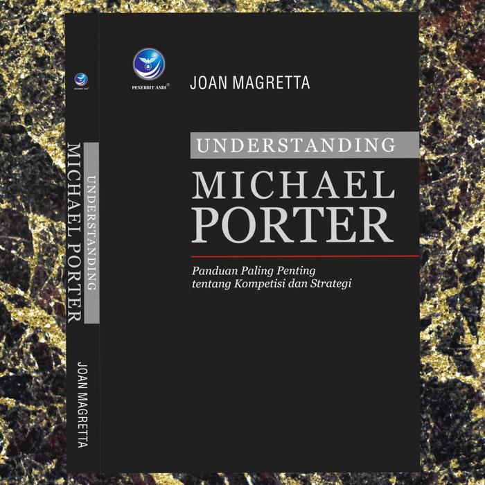 Jual Understanding Michael Porter, Panduan Paling Penting Tentang ...