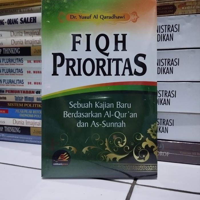 Jual Buku Fiqh Prioritas Sebuah Kajian Baru Berdasarkan Al Quran Dan As Sunnah Lengkap by Dr ...