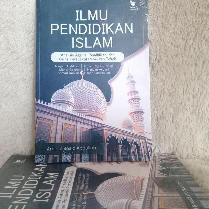 Jual Buku Ilmu Pendidikan Islam; Analisis Tentang Agama, Pendidikan dan Sains Perspektif ...