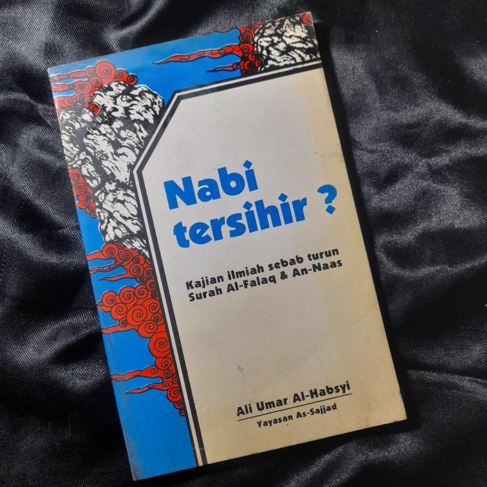 Jual Nabi Tersihir? Kajian Ilmiah Sebab Turun Surah Al Falaq dan An Naas by Ali Umar Al Habsyi ...