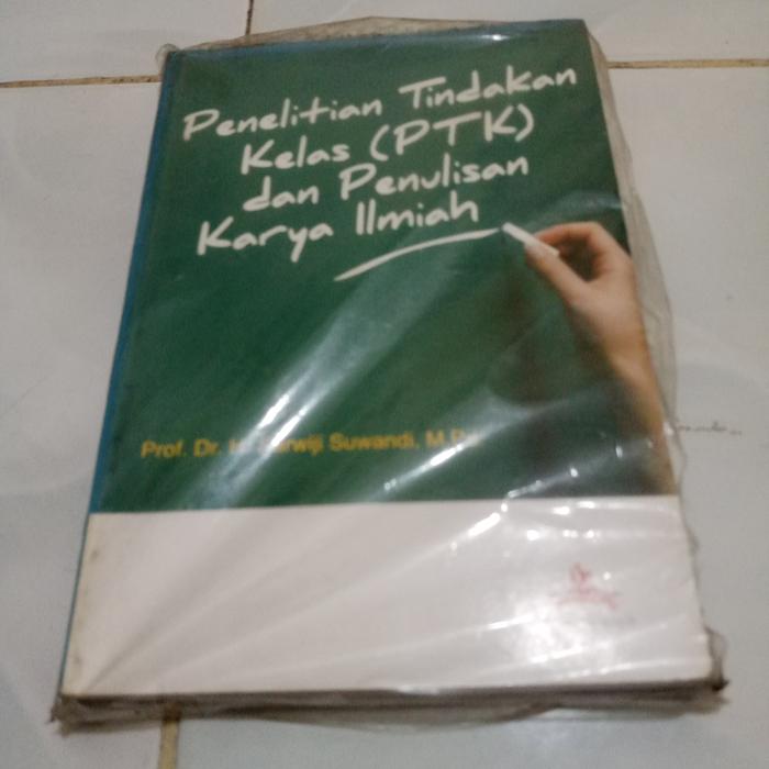 Jual Buku Penelitian Tindakan Kelas (PTK) Dan Penulisan Karya Ilmiah - Jakarta Utara ...