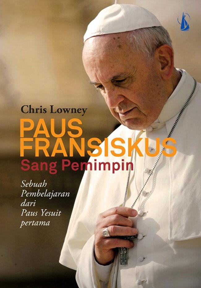 Jual Paus Fransiskus Sang Pemimpin : Sebuah pembelajaran dari Paus ...
