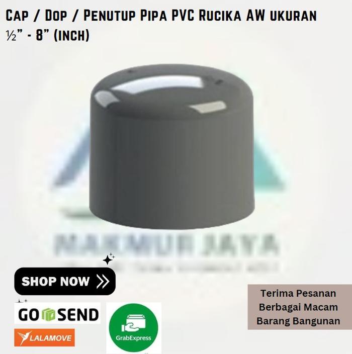 Jual Cap / Dop / Penutup Pipa PVC Rucika AW ukuran ½" - 8" (inch) - 2 ...