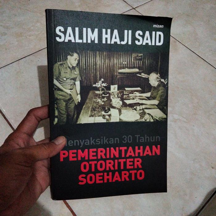 Jual menyaksikan 30 tahun pemerintahan otoriter Soeharto Salim haji said - Jakarta Selatan ...