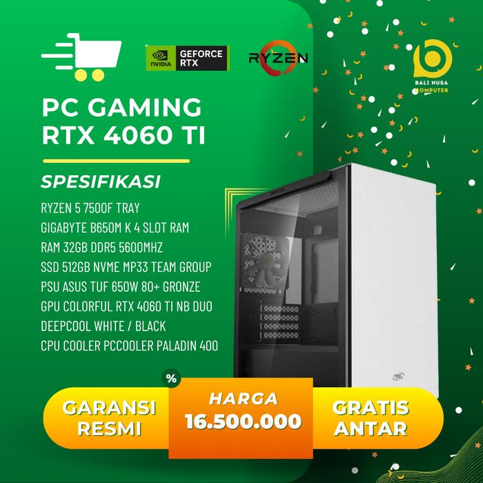 Jual PC GAMING RTX 4060 TI | RYZEN 5 7500F | B650M | 32GB DDR5 | PSU 650W | SSD 512GB | GARANSI ...