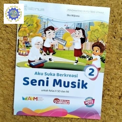 Jual BUKU SENI MUSIK KELAS II 2 SD Mi kURIKULUM MERDEKA KUMER PLATINUM TIGA SRANGKAI - Jakarta ...
