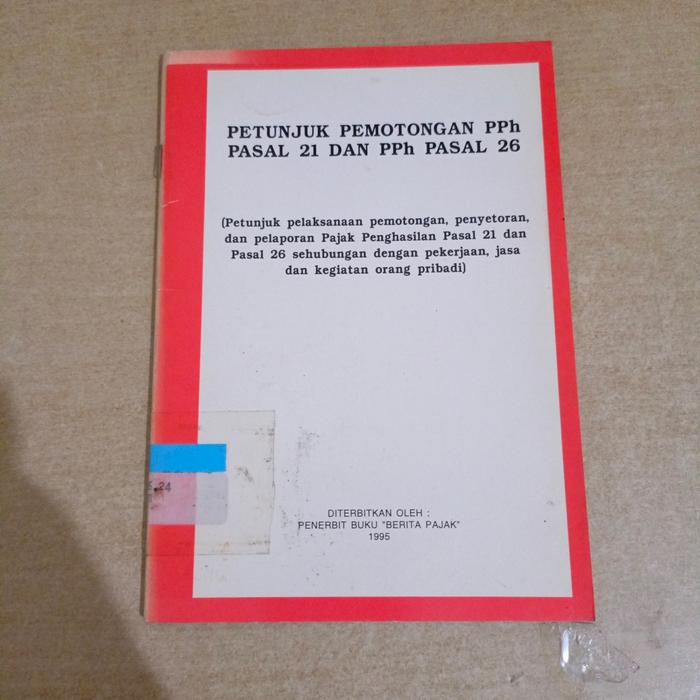 Jual Buku PETUNJUK PEMOTONGAN PPh PASAL 21 DAN PPh PASAL 26 - Jakarta ...