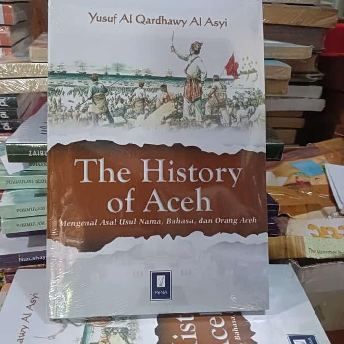Jual Buku The History of Aceh : Mengenal Asal-Usul Nama, Bahasa dan ...