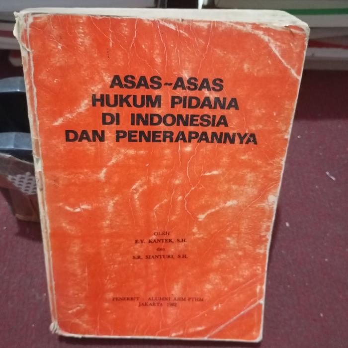 Jual Asas - Asas hukum pidana di Indonesia dan penerapannya oleh E.Y.Kanter,S.H - Jakarta Timur ...