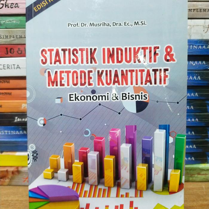 Jual Buku STATISTIK INDUKTIF & METODE KUANTITATIF Prof. Dr. Musriha ...