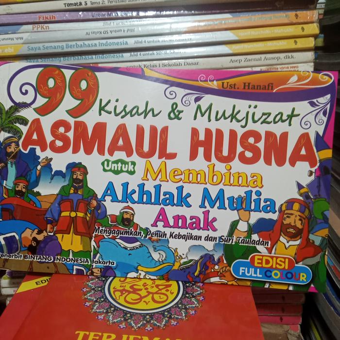 Jual BUKU 99 KISAH DAN MUKJIZAT ASMAUL HUSNA UNTUK MEMBINA AKHLAK MULIA ANA - Jakarta Selatan ...