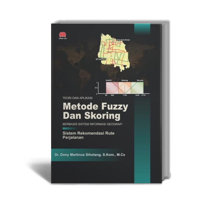 Jual Teori dan Aplikasi Metode Fuzzy dan Skoring Berbasis Sistem Informasi Geografi : Sistem ...