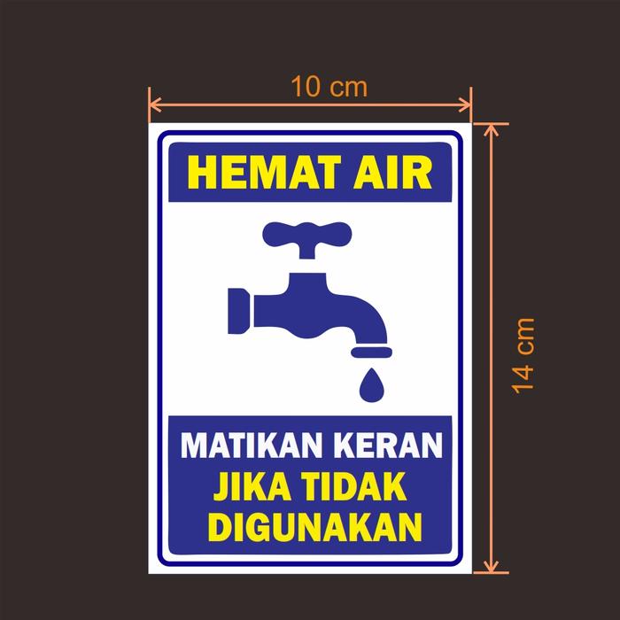 Jual Stiker Vinyl Hemat Air Matikan Jika Tidak Digunakan / Rambu ...