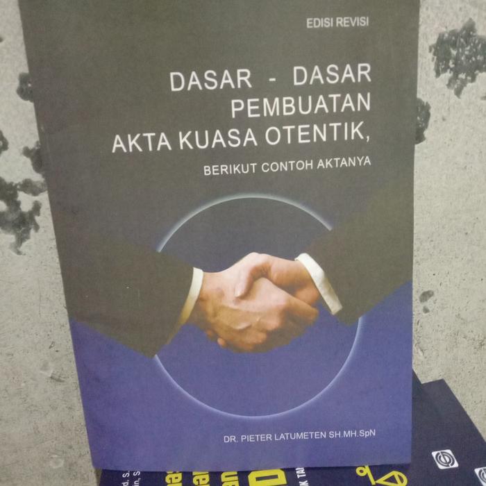 Jual DASAR - DASAR PEMBUATAN AKTA KUASA OTENTIK BERIKUT CONTOH AKTA ...