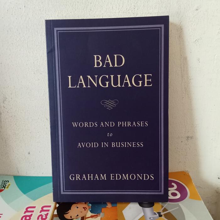 Jual BAD LANGUAGE WORDS AND PHRASES TO AVOID IN BUSINESS - GRAHAM ...