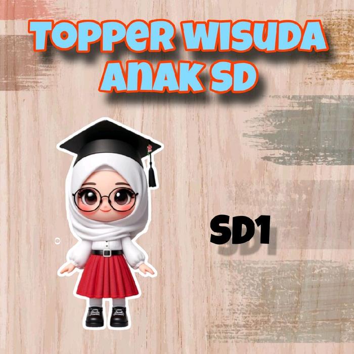 Jual Topper wisuda pelengkap buket Topper buket anak SD SMP SMA - SD1 ...