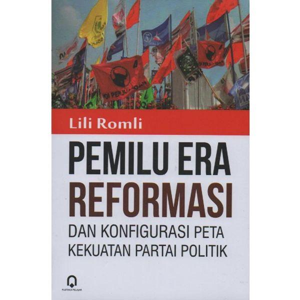 Jual Pemilu Era Reformasi Dan Konfigurasi Peta Kekuatan Partai Politik - - Kab. Bogor - Dmcity ...