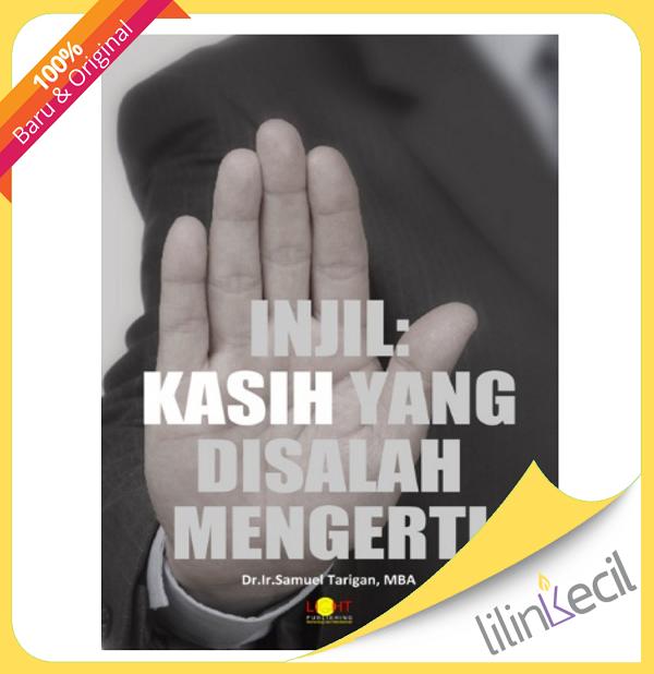 Jual Buku Injil ''Kasih Yang Disalah Mengerti '' (Dr. Ir. Samuel ...