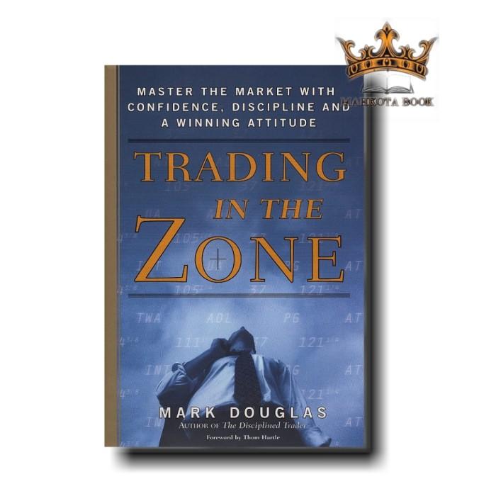 Jual Buku Trading In The Zone Master The Market With Confidence Mark Di ...