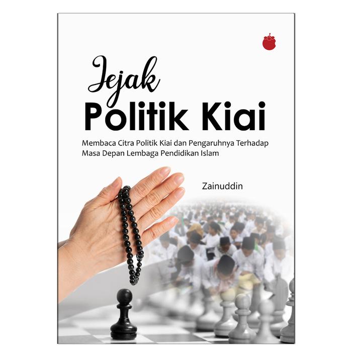 Jual Buku Jejak Politik Kiai Membaca Citra Politik Kiai dan Pengaruhnya - Jakarta Timur - Kacio ...