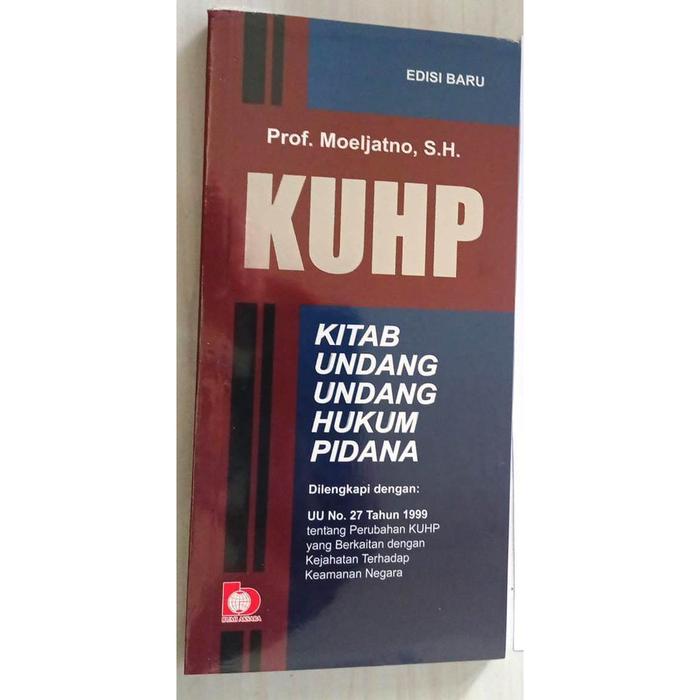 Jual Kuhp - Kitab Undang Undang Hukum Pidana - Edisi Baru - Moeljatno - Ba - Kab. Bogor ...