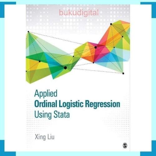 Jual Applied Ordinal Logistic Regression Using Stata Xing Liu - Kab ...