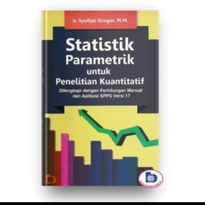 Jual STATISTIK PARAMETRIK Untuk Penelitian Kuantitatif.by. Ir. Sofyan ...