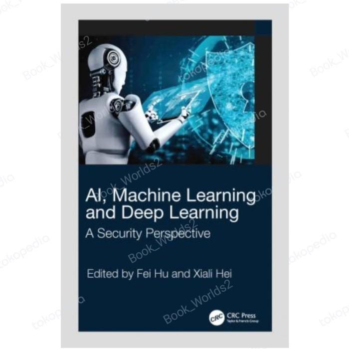 Jual AI, Machine Learning and Deep Learning: A Security Perspective - Jakarta Timur - Books ...