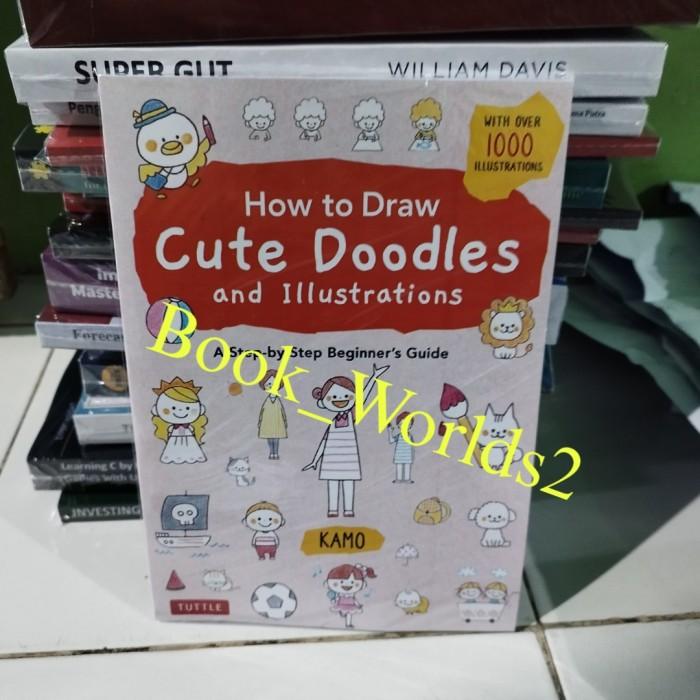 Jual How to Draw Cute Doodles and Illustrations: A Step-by-Step ...